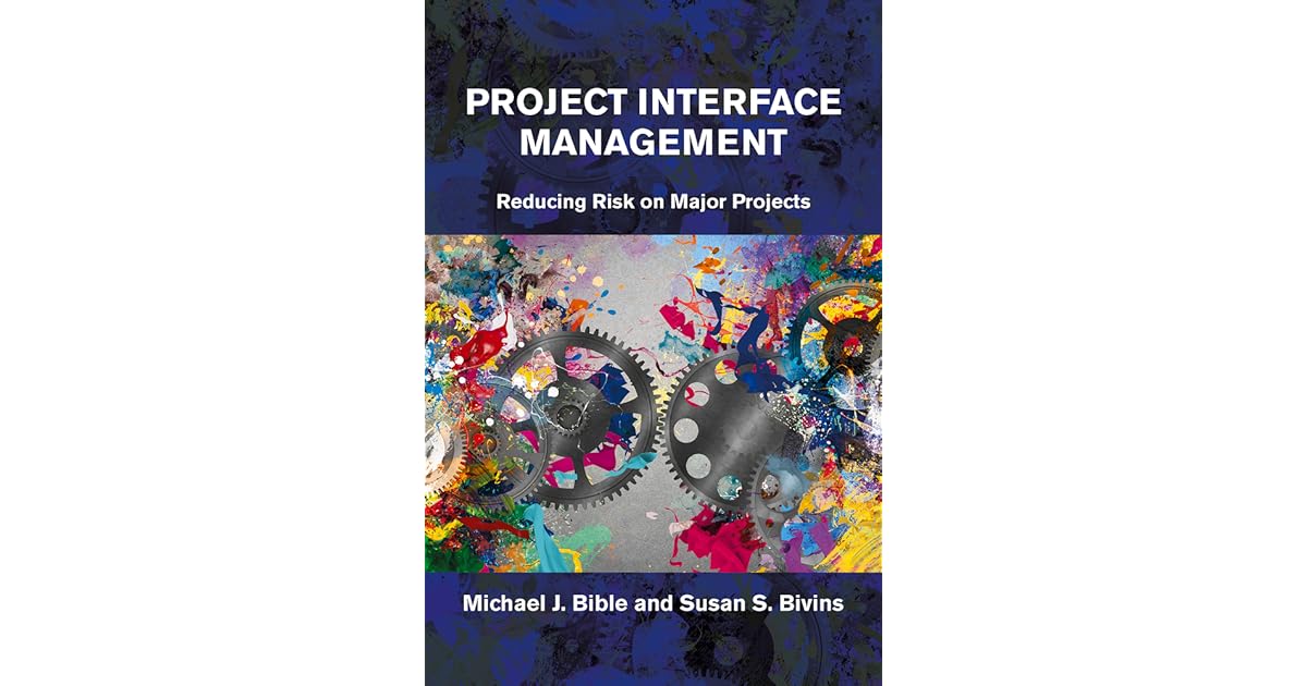 Project Interface Management: A Systems Approach to Reducing ...