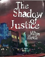 The Shadow of Justice by Milton Hirsch