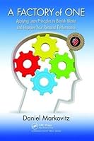 A Factory of One: Applying Lean Principles to Banish Waste and Improve ...