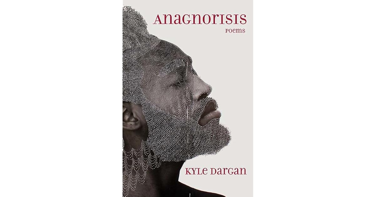 Anagnorisis: Poems by Kyle Dargan