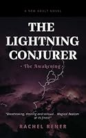 The Awakening (The Lightning Conjurer #1) by Rachel Rener