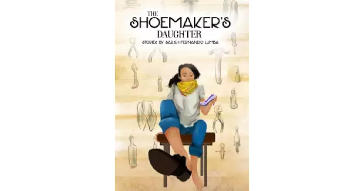 The Shoemaker's Daughter and Other Stories by Sarah Fernando Lumba