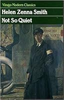 Not So Quiet... by Helen Zenna Smith