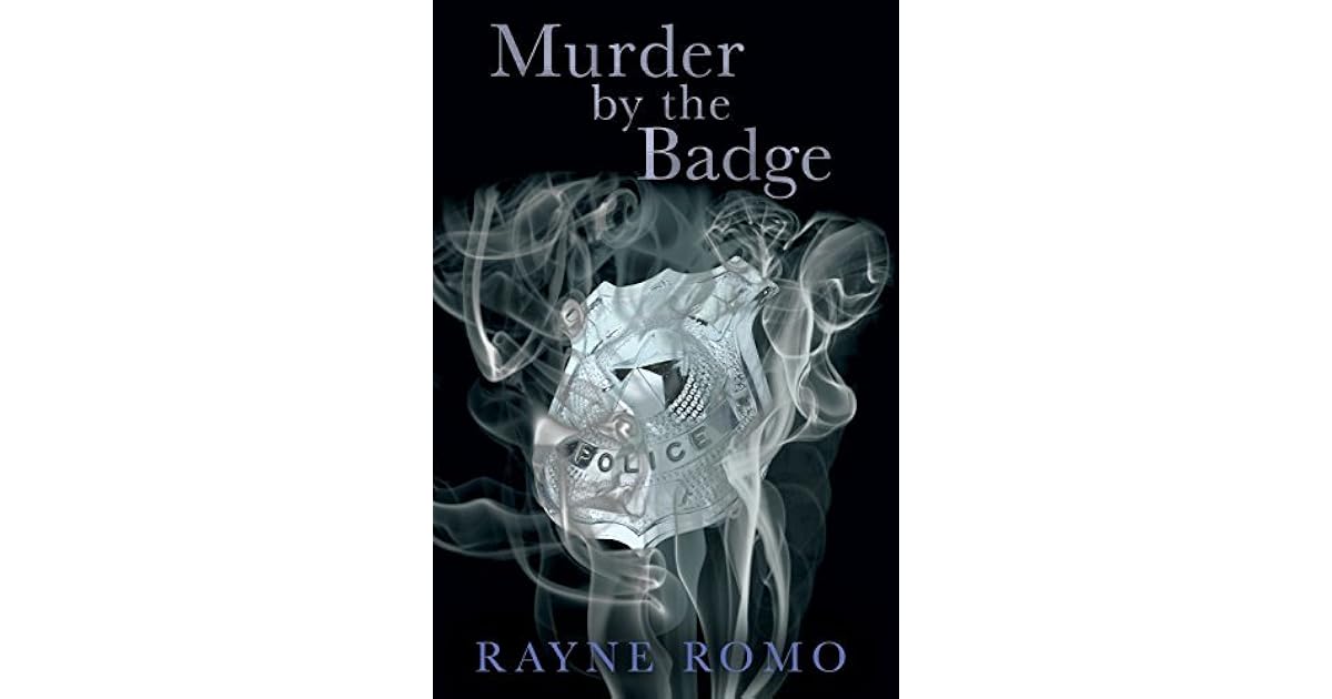 Murder by the Badge by Rayne Romo