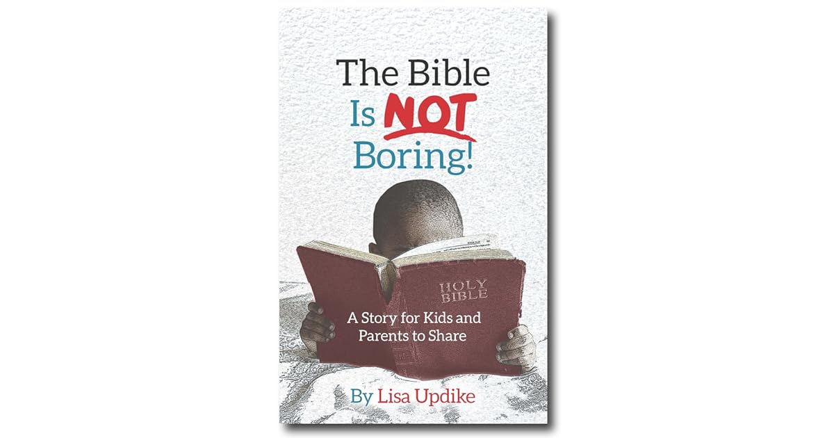 The Bible is Not Boring by Lisa Updike