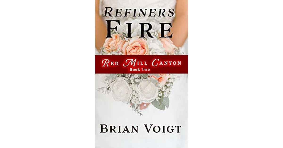 Refiners Fire (Red Mill Canyon Book 2) by Brian Voigt