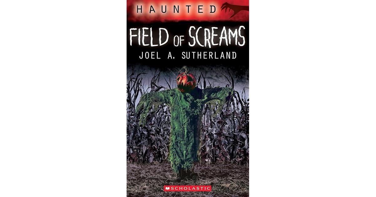 Field of Screams (Haunted, #4) by Joel A. Sutherland