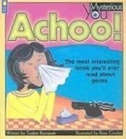 Achoo!: The Most Interesting Book You'll Ever Read about Germs by ...