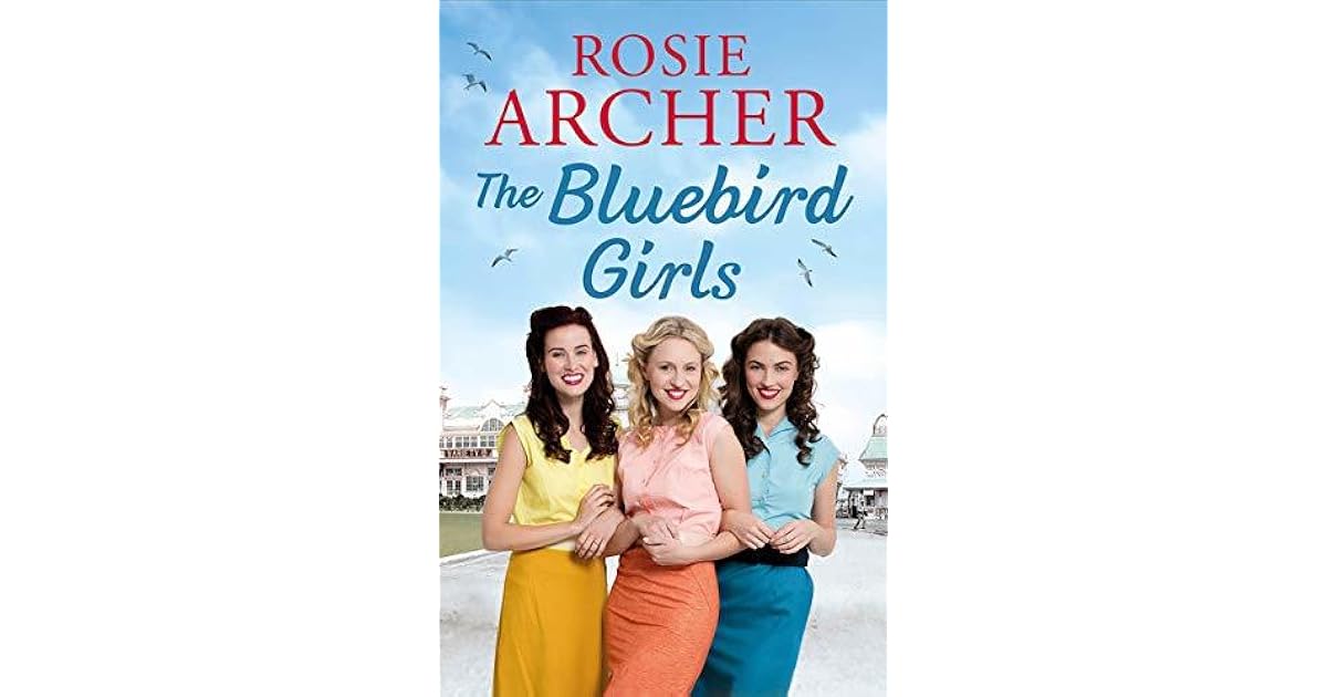 The Bluebird Girls (The Bluebird Girls #1) by Rosie Archer
