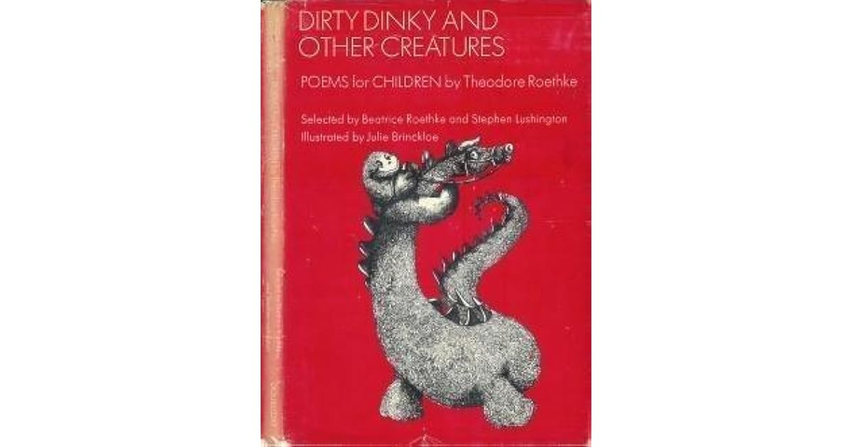 Dirty Dinky and Other Creatures: Poems for Children by Theodore Roethke