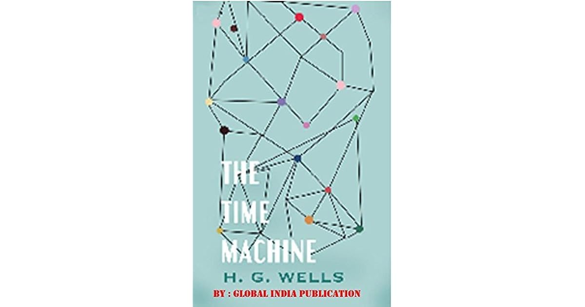 The Time Machine: H. G. Wells by H.G. Wells