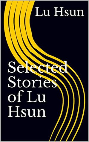 Selected Stories of Lu Hsun by Lu Xun