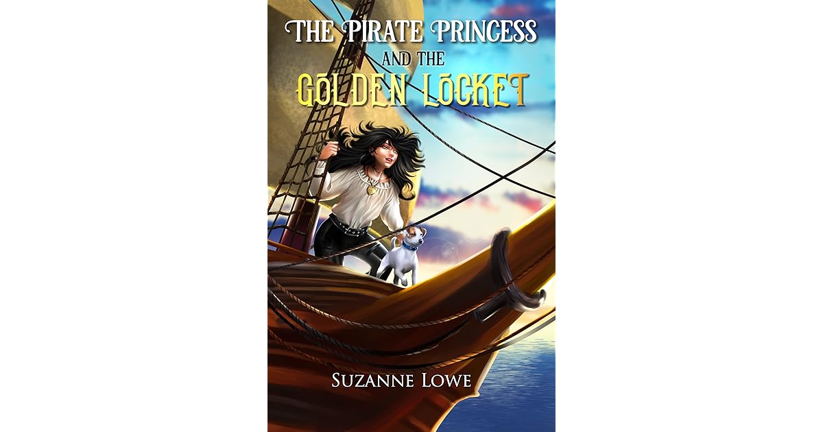 The Pirate Princess and The Golden Locket by Suzanne Lowe