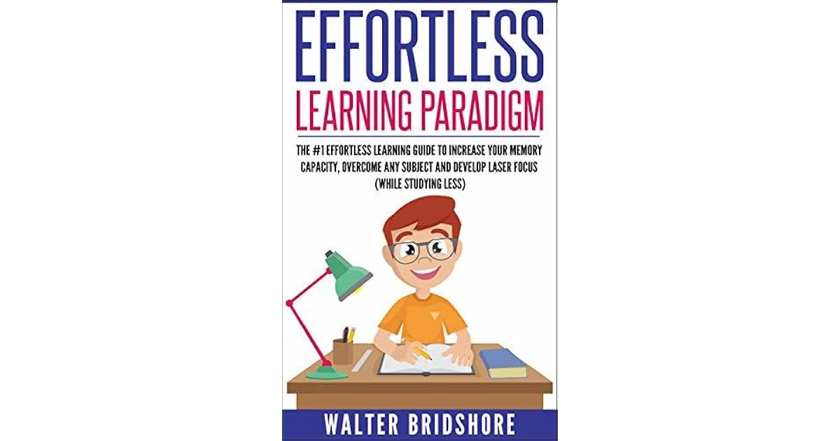 Effortless Learning Paradigm: The #1 Effortless Learning Guide To ...