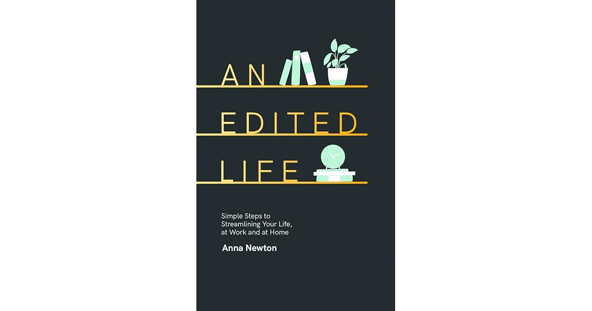 An Edited Life: Simple Steps to Streamlining Your Life, at Work and at ...