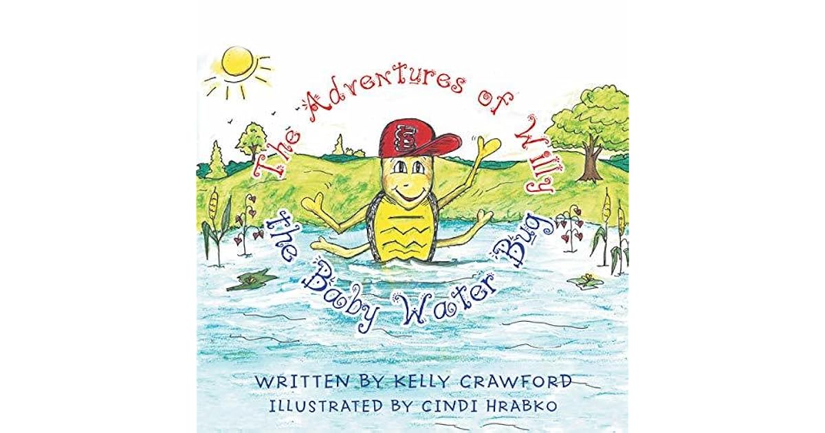 The Adventures of Willy the Baby Water Bug by Kelly Crawford