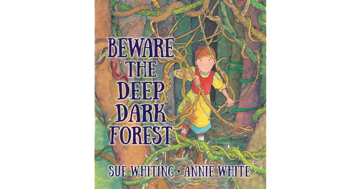 Beware the Deep Dark Forest by Sue Whiting