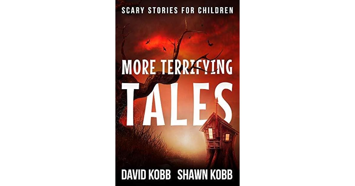 More Terrifying Tales: Scary Stories for Children by David Kobb