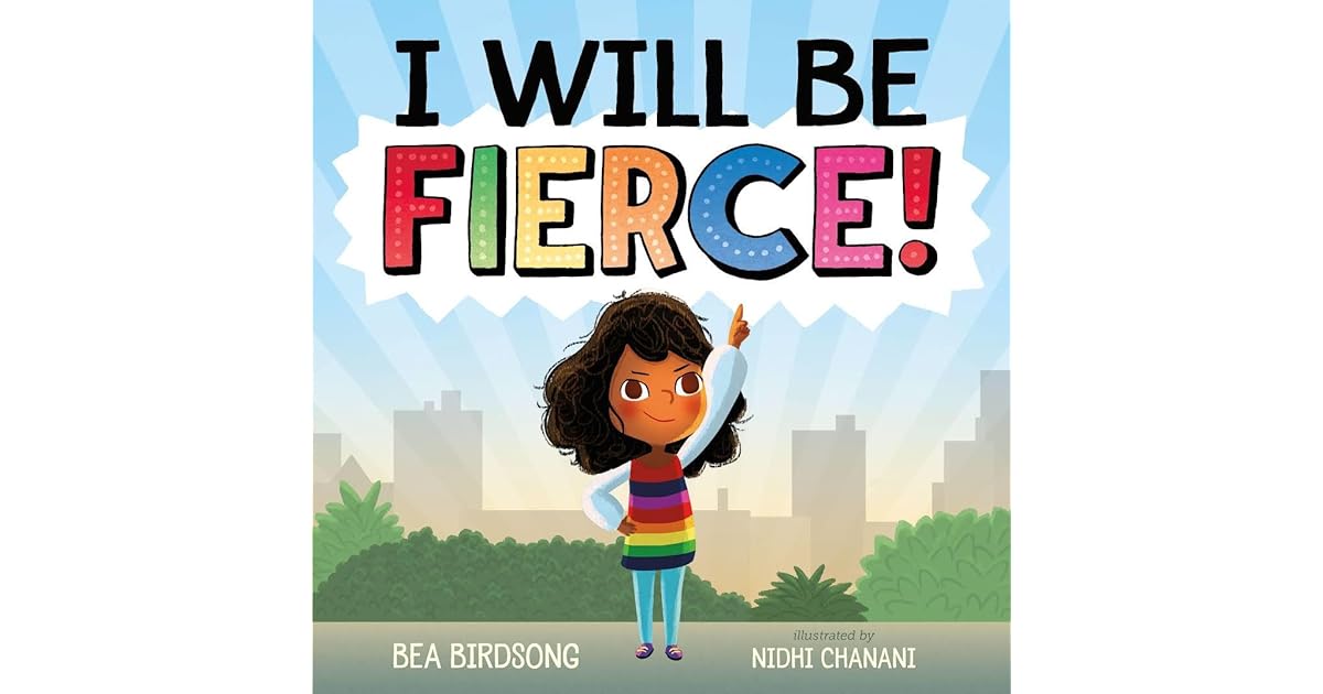 I Will Be Fierce by Bea Birdsong