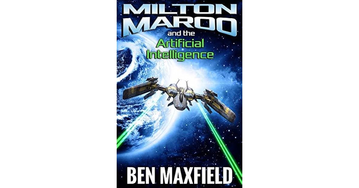 Milton Maroo and the Artificial Intelligence by Ben Maxfield