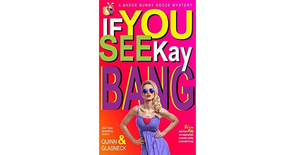 If You See Kay Bang by Quinn Glasneck