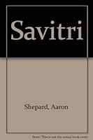 Savitri: A Tale of Ancient India by Aaron Shepard