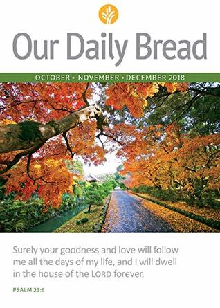 Our Daily Bread - October / November / December 2018 by Our Daily Bread Ministries