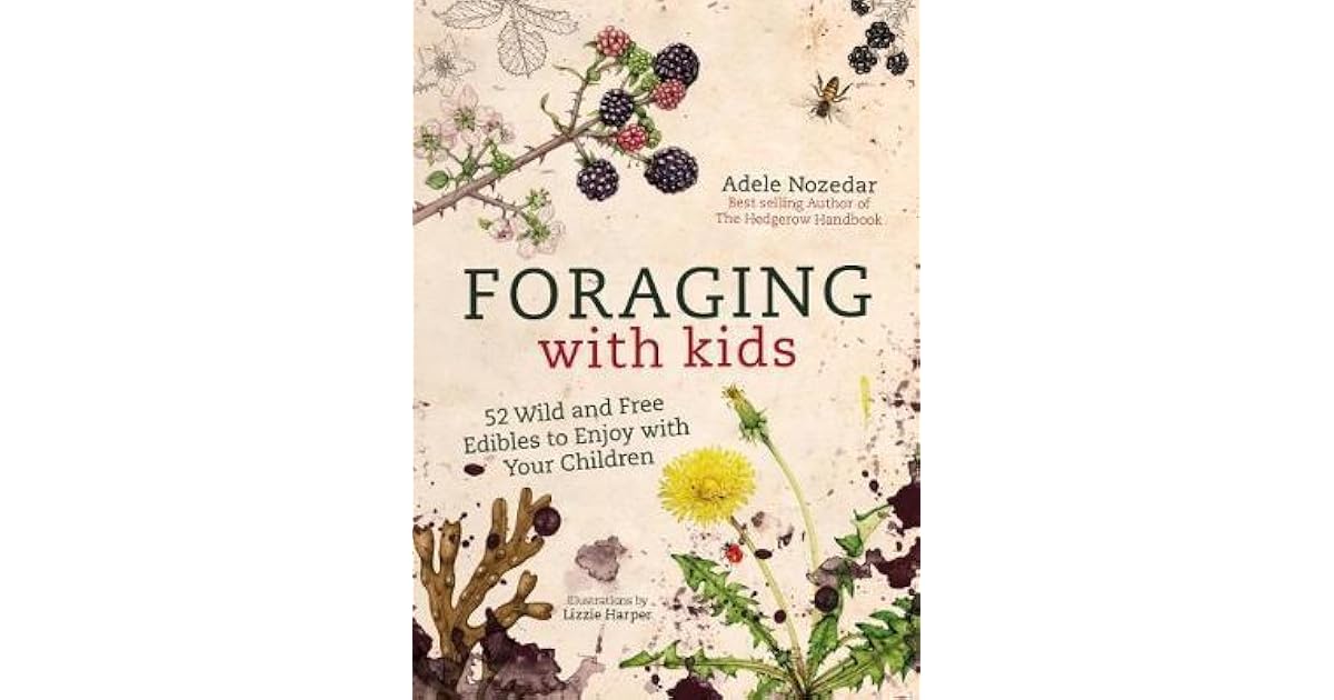 Foraging with Kids by Adele Nozedar