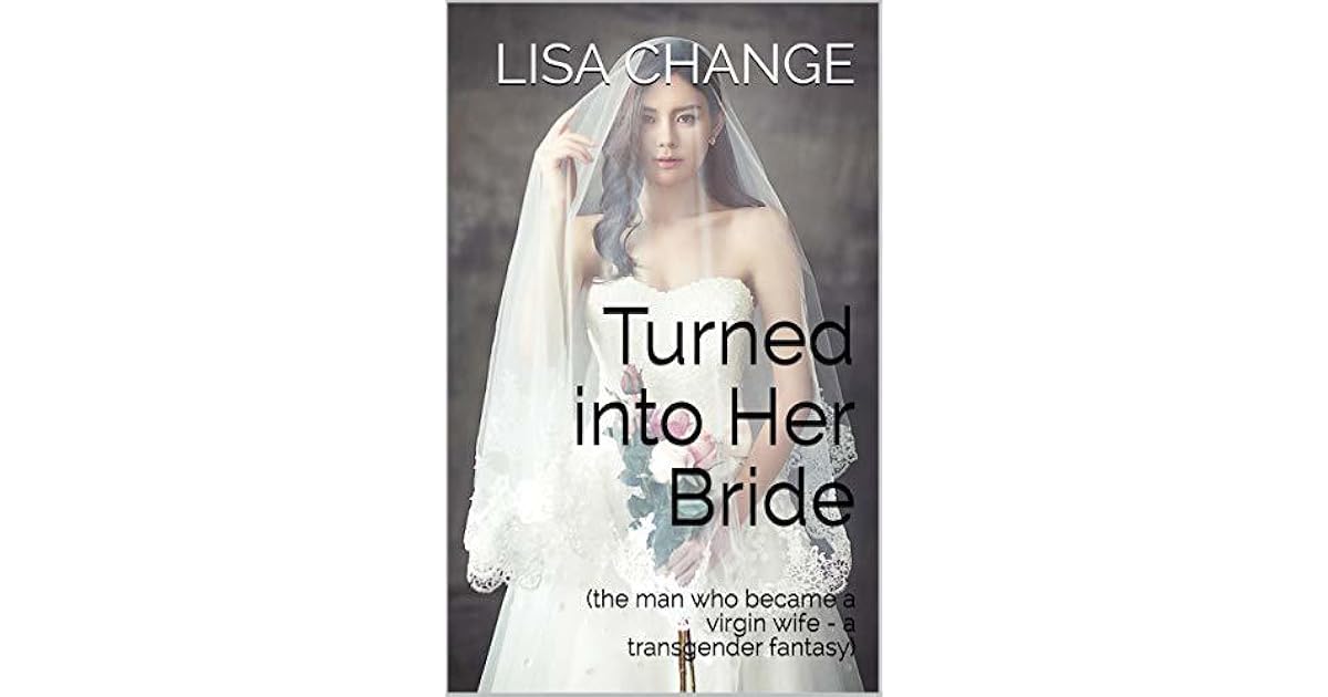 Turned into Her Bride by Lisa Change