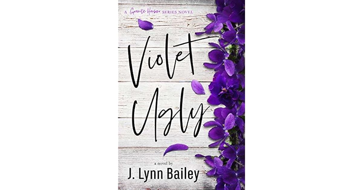 Violet Ugly (The Granite Harbor Series Book 2) by J. Lynn Bailey