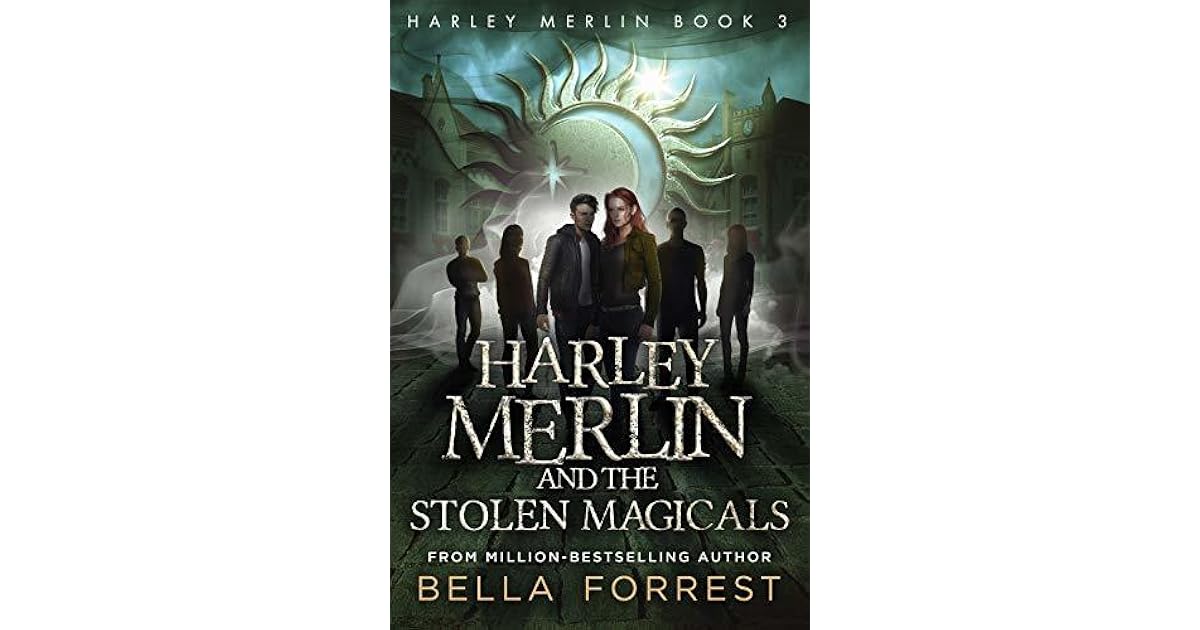 Harley Merlin and the Stolen Magicals by Bella Forrest