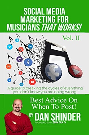 Social Media Marketing for Musicians That Works! by Dan Shinder