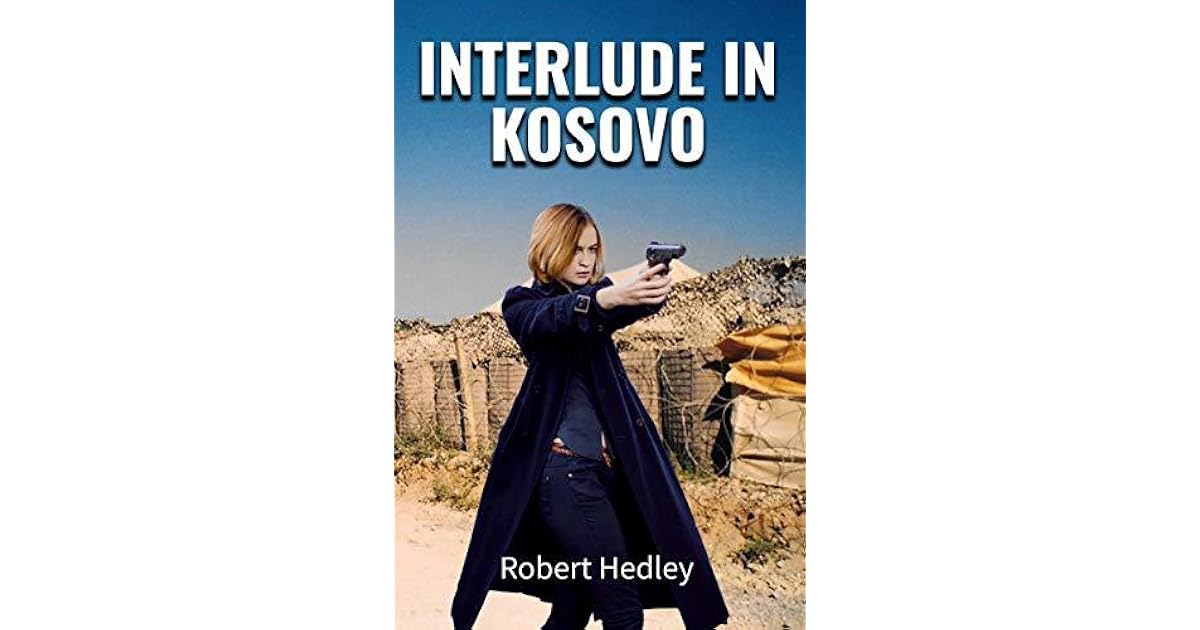 Interlude in Kosovo by Robert Hedley