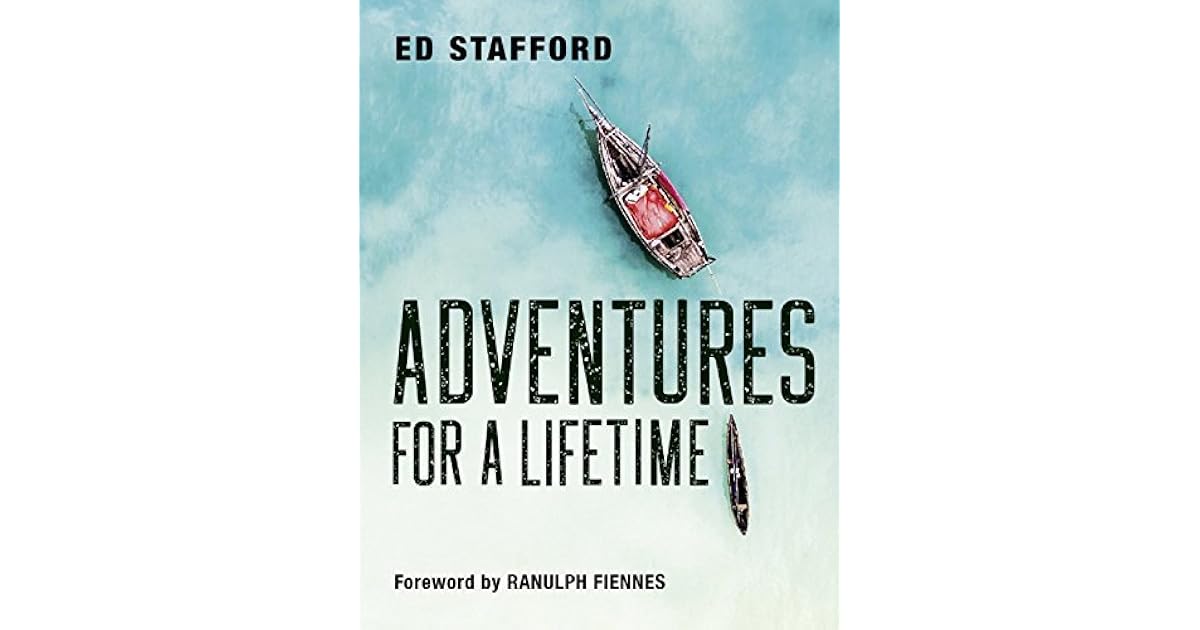 Adventures for a Lifetime by Ed Stafford