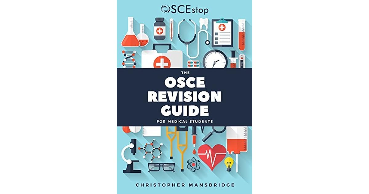The OSCE Revision Guide for Medical Students by Christopher Mansbridge