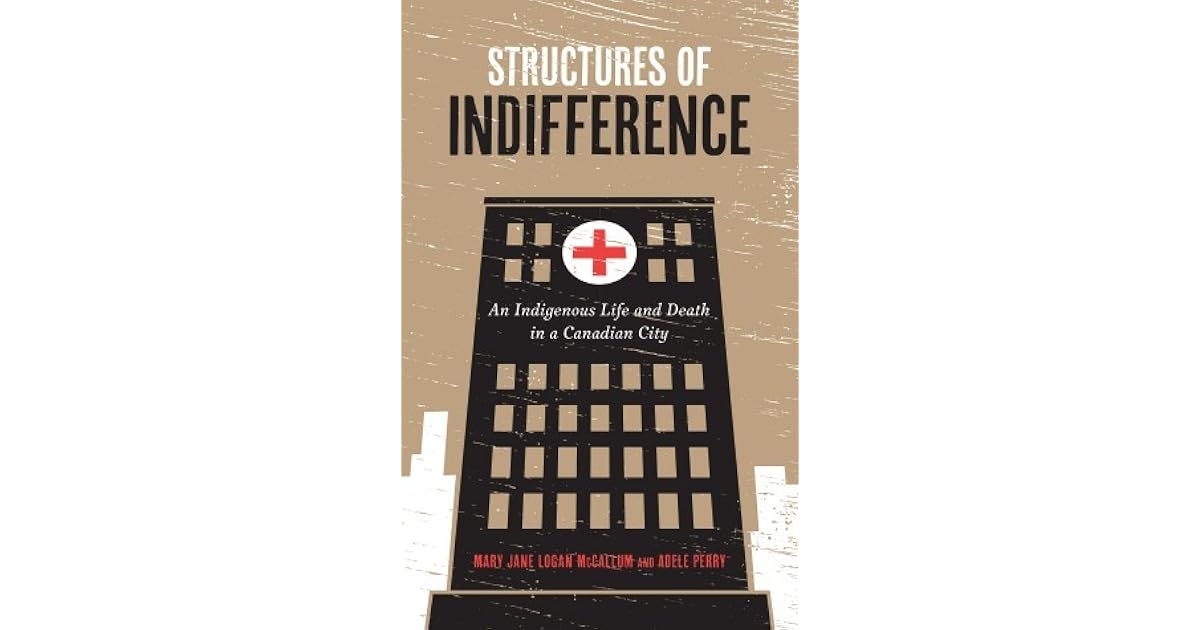 Structures of Indifference: An Indigenous Life and Death in a Canadian ...