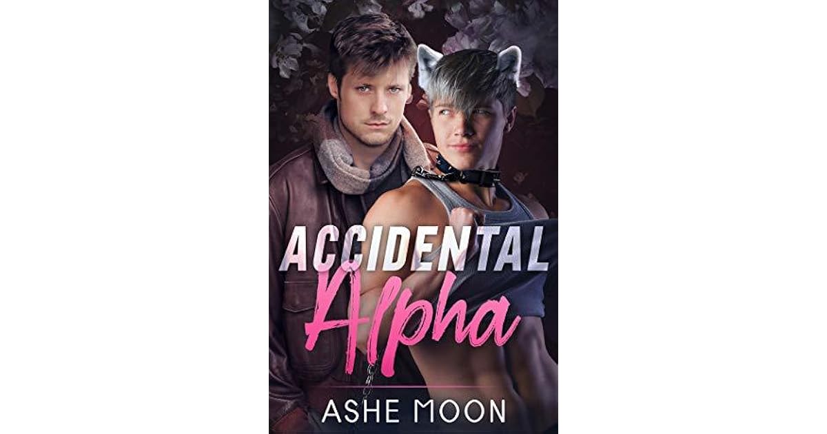 Accidental Alpha by Ashe Moon