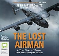 The Lost Airman: A True Story of Escape from Nazi Occupied France by ...
