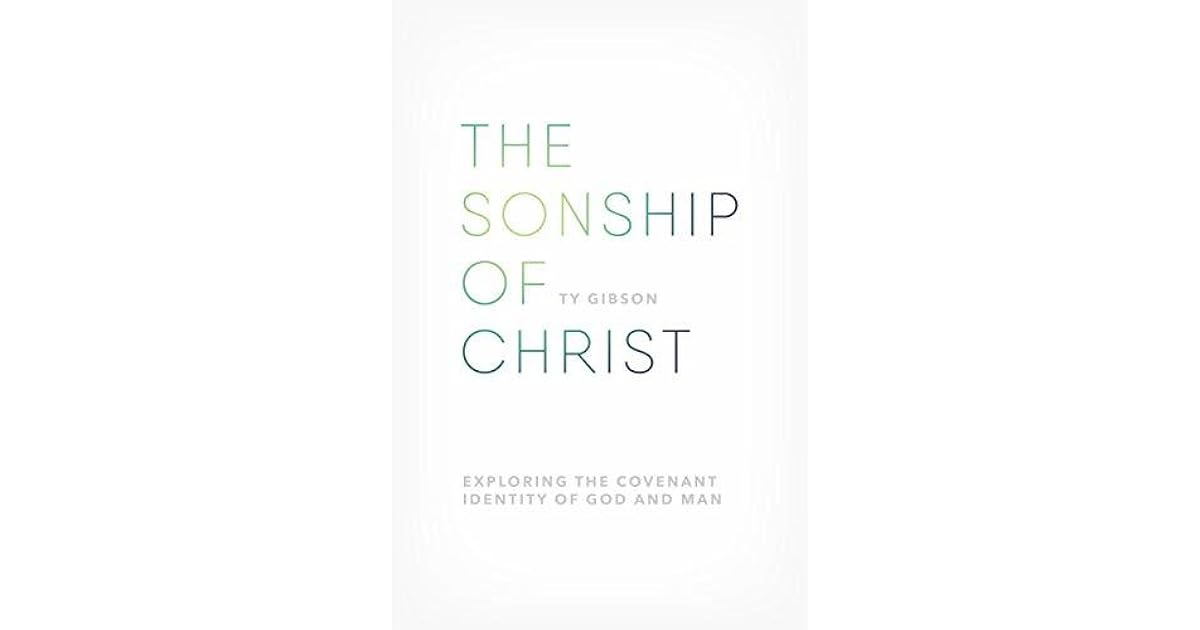 The Sonship of Christ: Exploring the Covenant Identity of God and Man ...