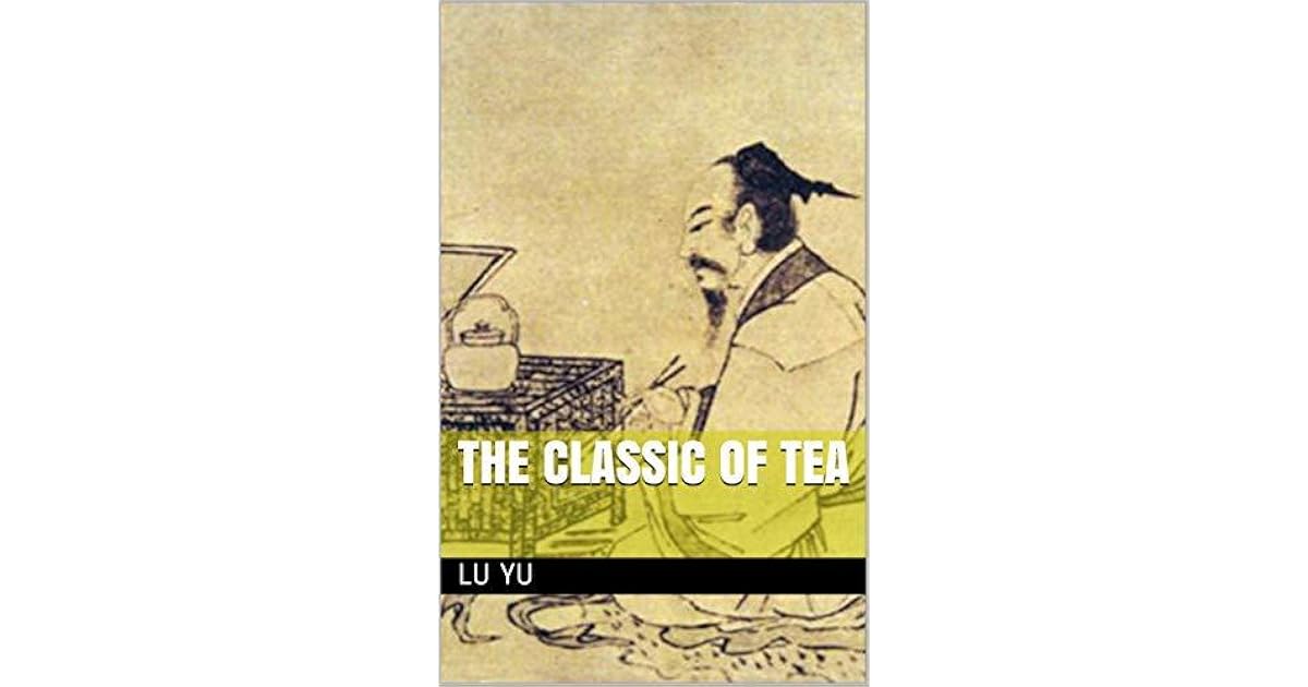 The Classic of Tea: 茶经 by Lu Yu