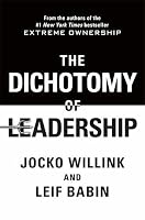 The Dichotomy of Leadership: Balancing the Challenges of Extreme ...