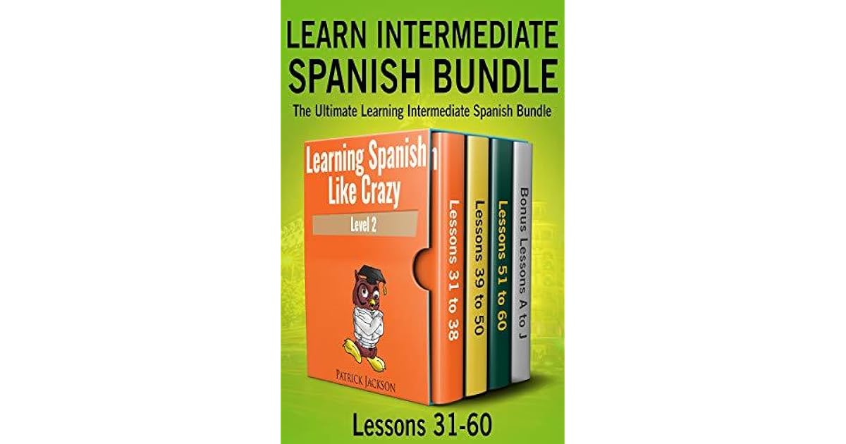 Learn Intermediate Spanish Bundle: The Ultimate Learning Intermediate ...