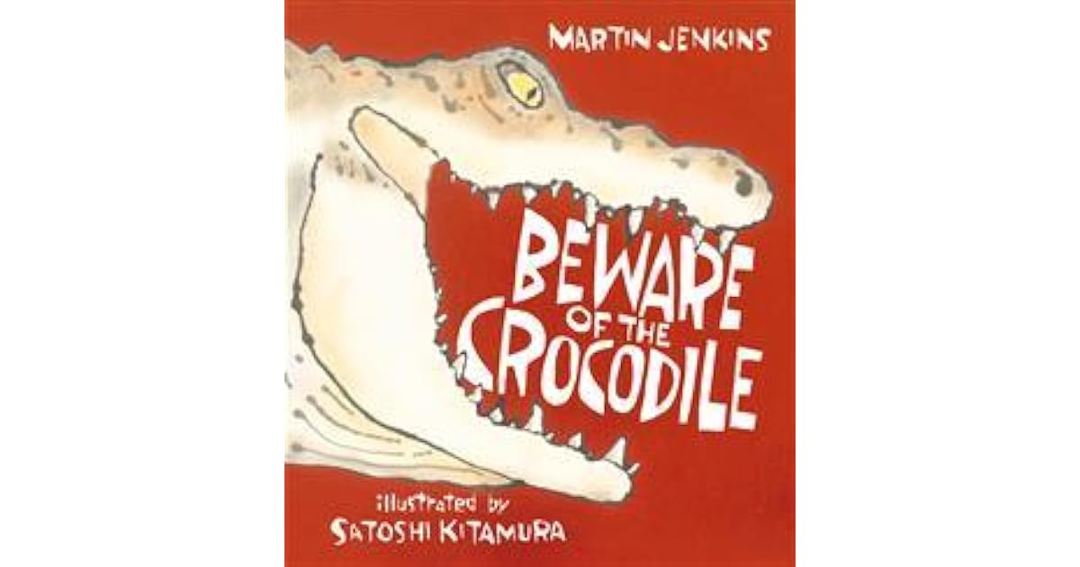 Beware of the Crocodile by Martin Jenkins