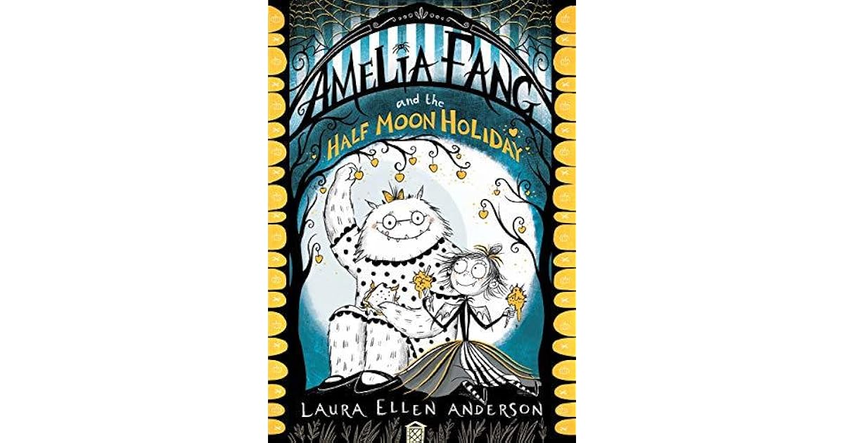 Amelia Fang and the Half-Moon Holiday by Laura Ellen Anderson