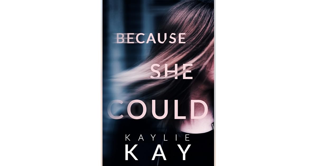 Because She Could by Kaylie Kay