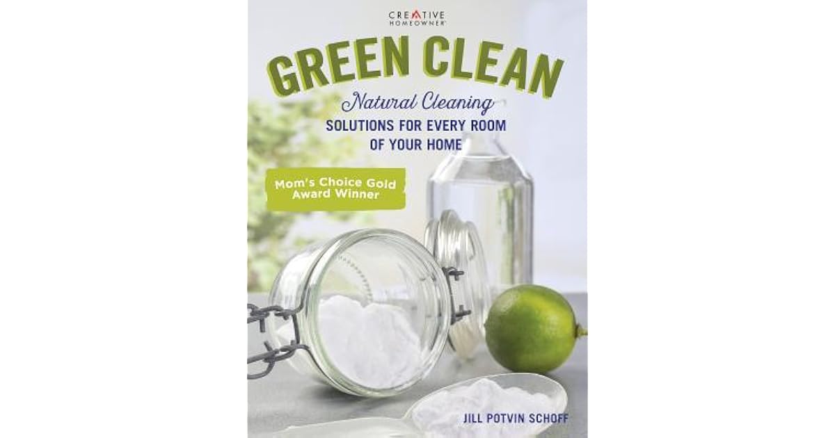 Green Clean: Natural Cleaning Solutions for Every Room of Your Home by ...
