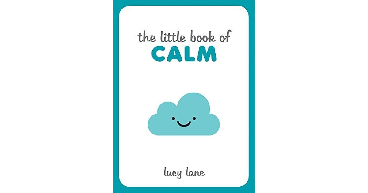 The Little Book of Calm: Tips, Techniques and Quotes to Help You Relax ...