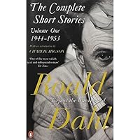 The Complete Short Stories: Volume One 1944-1953 by Roald Dahl