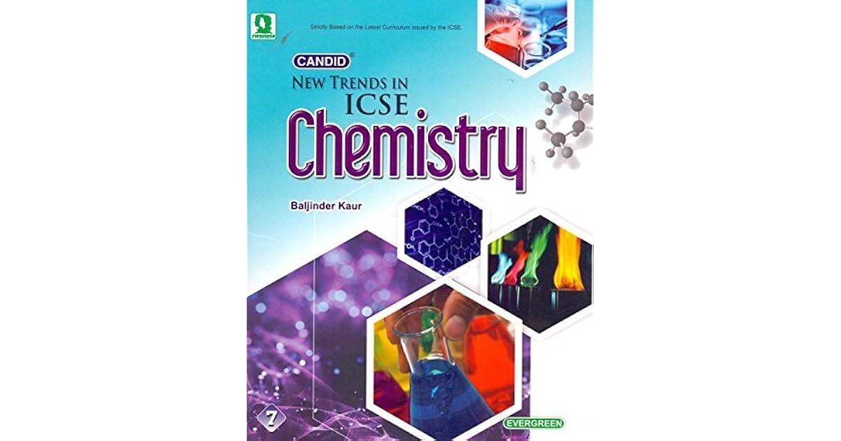 Candid New Trends in ICSE Chemistry Class - 7 by Baljinder Kaur