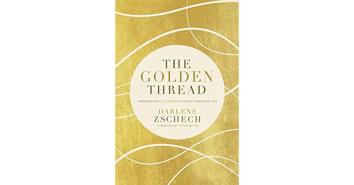 The Golden Thread: Experiencing God’s Presence in Every Season of Life ...